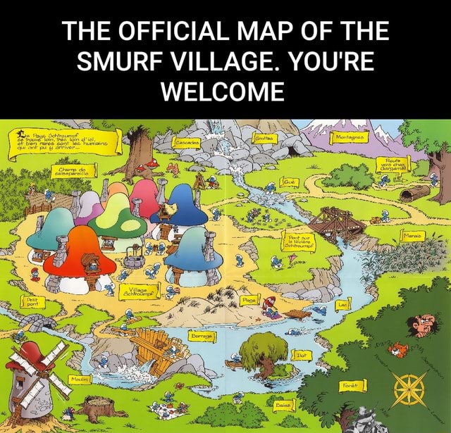 THE OFFICIAL MAP OF THE SMURF VILLAGE. YOU'RE WELCOME - iFunny