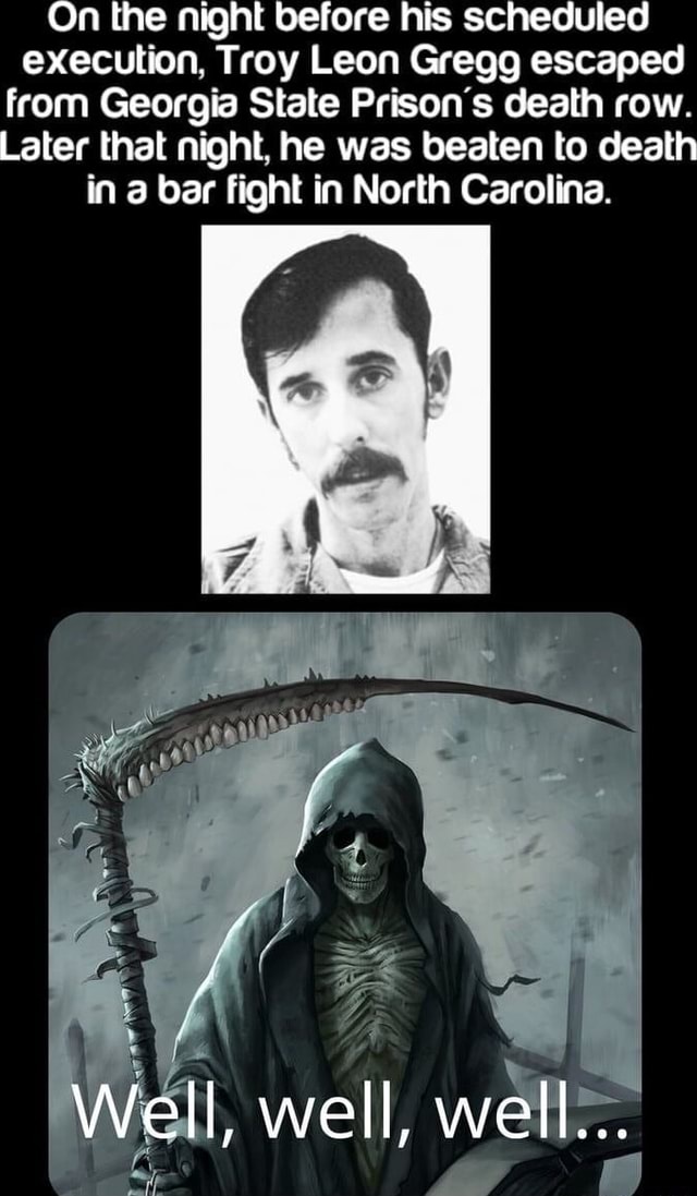 On the night before his scheduled execution. Troy Leon Gregg escaped ...