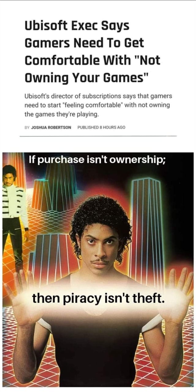 Ubisoft Exec Says Gamers Need To Get Comfortable With "Not Owning Your ...