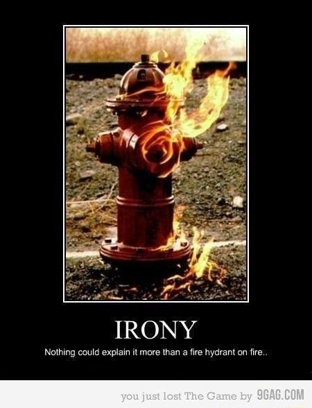 IRONY Nothing could explain it more than a fire hydrant on fire. The ...