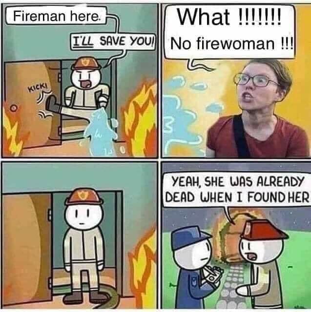 What ”H!!! No firewoman !!! - iFunny