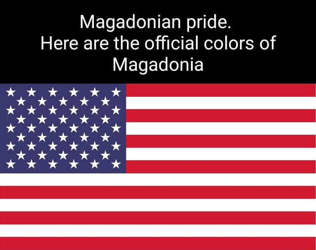 Magadonian pride. ere are the official colors of Magadonia - iFunny