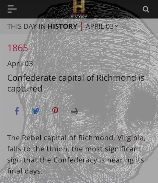 STORY, THIS DAY IN HISTORY I APRIL 1865 April 03 Confederate capital of ...