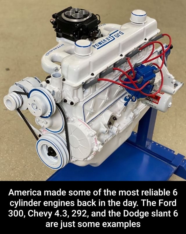America made some of the most reliable 6 cylinder engines back in the ...