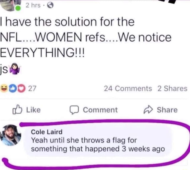 Be I have the solution for the NFL... WOMEN refs....We notice ...