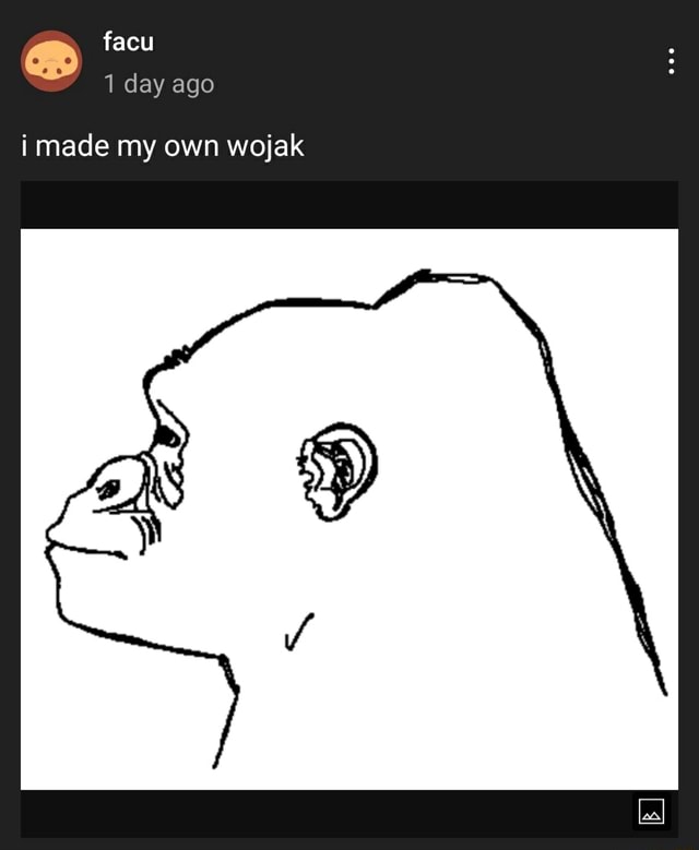 Facu day ago i made my own wojak - iFunny
