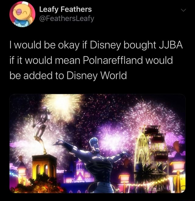 Iwould be okay if Disney bought JJBA if it would mean Polnareffland ...