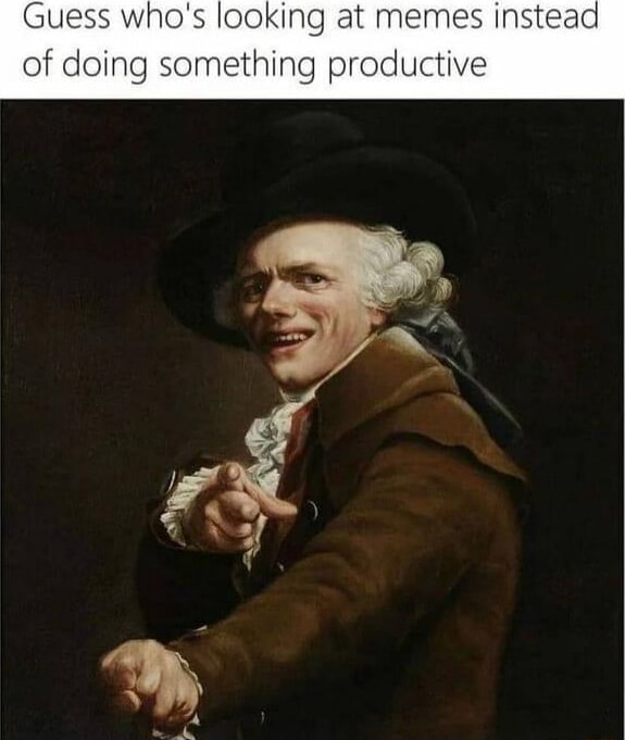 Guess who's looking at memes instead of doing something productive - iFunny