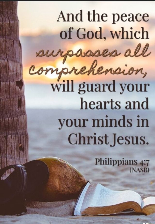 And the peace of God, which I will guard your hearts and your minds in ...