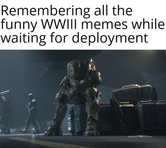 Remembering all the funny WWIII memes while waiting for deployment - iFunny