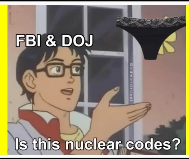 Fbi And Doj Is This Nuclear Codes Ifunny