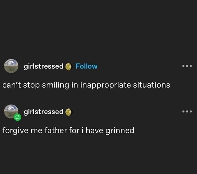 N/A - can't stop smiling in inappropriate situations girlstressed ...