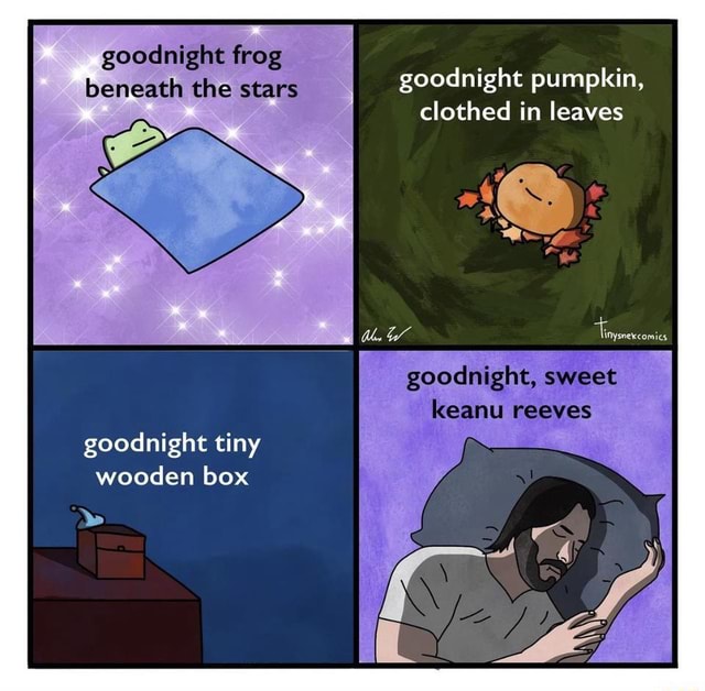 Goodnight frog beneath the stars goodnight pumpkin, clothed in leaves ...