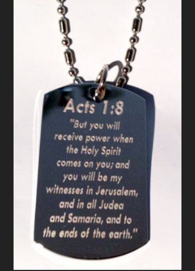 Acts "But you will receive power when the Holy Spirit comes on you; and ...