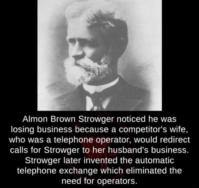 Almon Brown Strowger noticed he was losing business because a ...