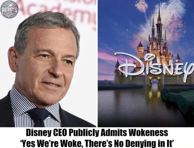 Disney CEO Publicly Admits Wokeness 'Yes We're Woke, There's No Denying ...