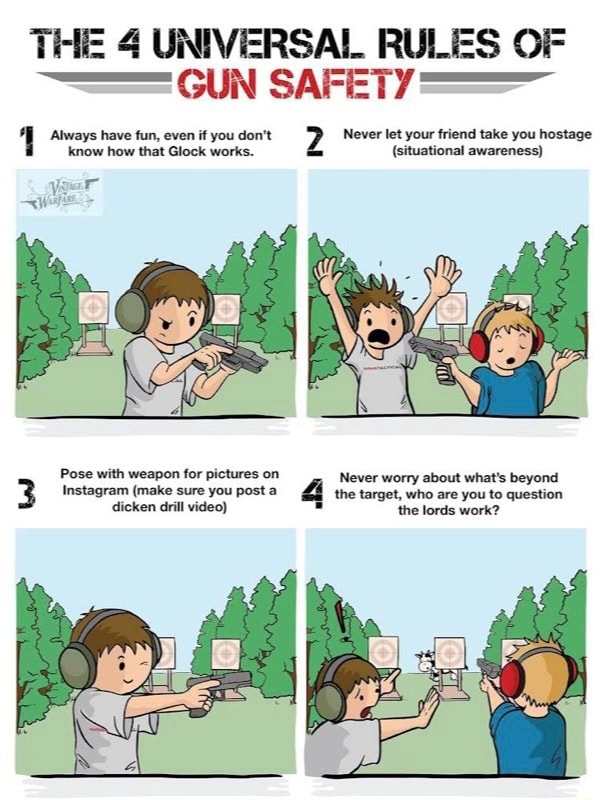 THE 4 UNIVERSAL RULES OF GUN SAFETY Always have fun, even if you don't ...