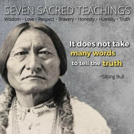 SEVEN SACRED TEACHINGS Wisdom Love *Respect Bravery Honesty Humility ...