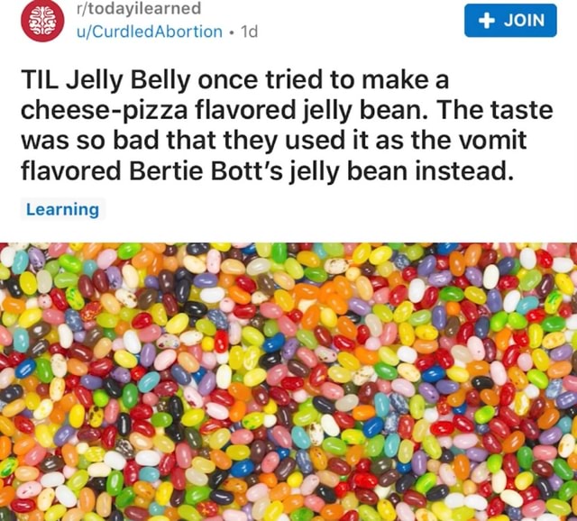 TIL Jelly Belly once tried to make a cheese-pizza flavored jelly bean ...