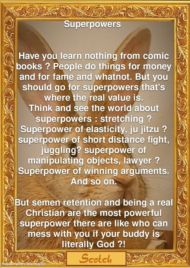 Superpowers Have you learn nothing from comic books ? People do things ...