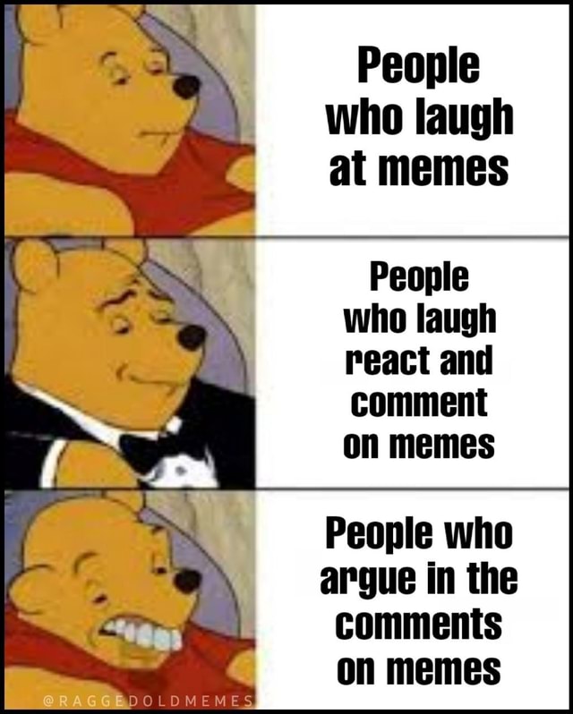 People who laugh at memes People who laugh react and comment on memes ...