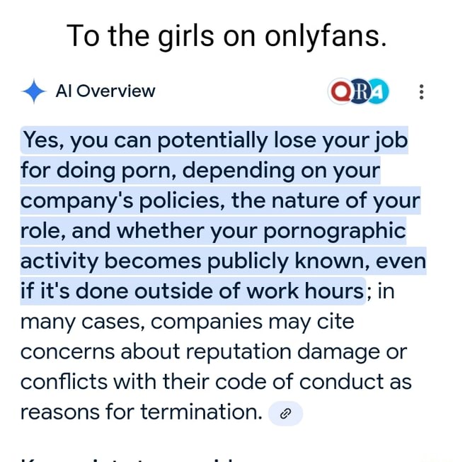 To the girls on onlyfans. > Al Overview RA) Yes, you can potentially lose your job for doing ...