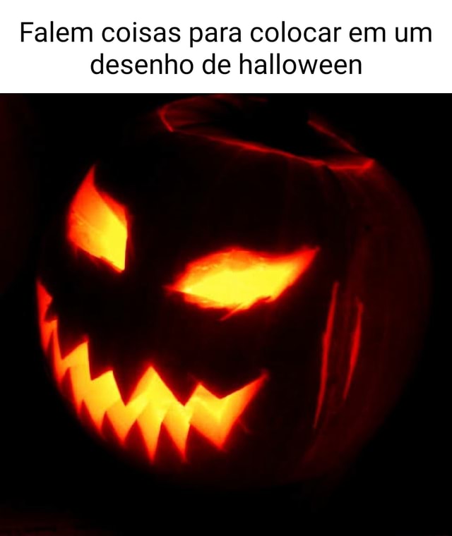 Falem coisas para colocar em um desenho de halloween - iFunny Brazil