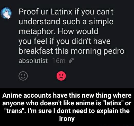 Proof ur Latinx if you can't understand such a simple metaphor. How ...