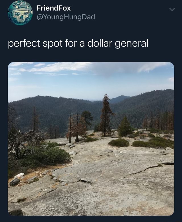 Late] perfect spot for a dollar general I - iFunny