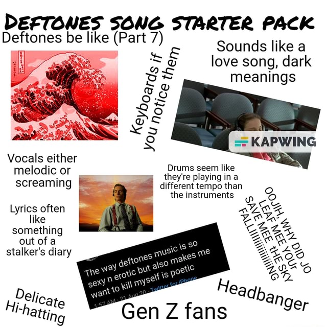 DEFTONES SONG STARTER PACK Deftones be like (Part 7) Sounds like a love ...