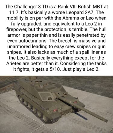 The Challenger 3 TD is a Rank VIII British MBT at 11.7. It's basically ...