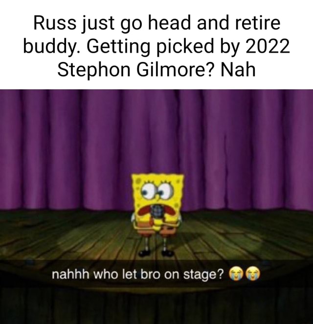 Russ just go head and retire buddy. Getting picked by 2022 Stephon ...