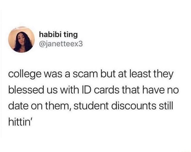 College was a scam but at least they blessed us with ID cards that have ...