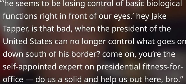 "he seems to be losing control of basic biological functions right in ...