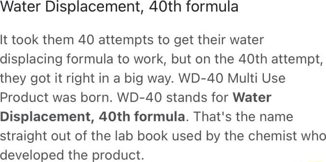 Water Displacement, 40th formula It took them 40 attempts to get their ...