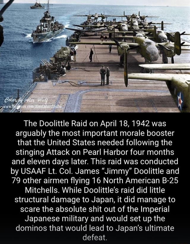 The Doolittle Raid on April 18, 1942 was arguably the most important ...