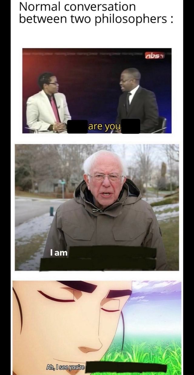Normal conversation between two philosophers are yo lam - iFunny