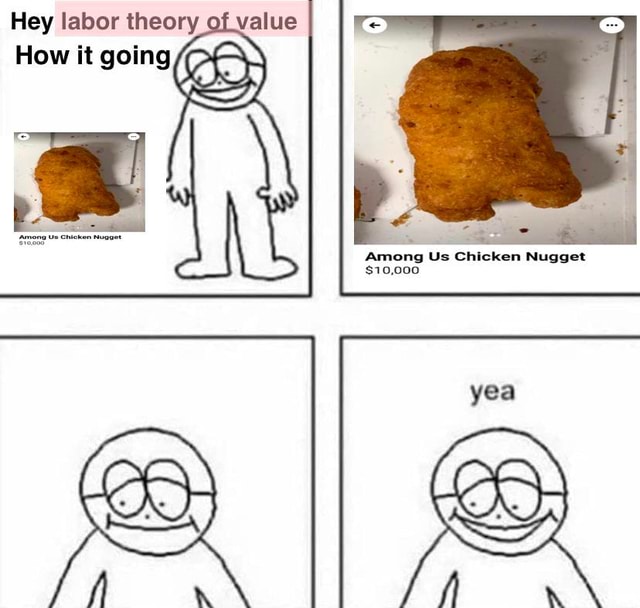 Hey labor theory of value How it going Among Us Chicken Nugget $10,000 ...