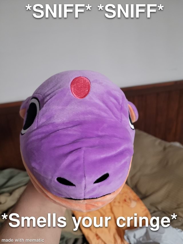 *SNIFF* *SNIFF* *Smells your cringe* ade with mematic - iFunny