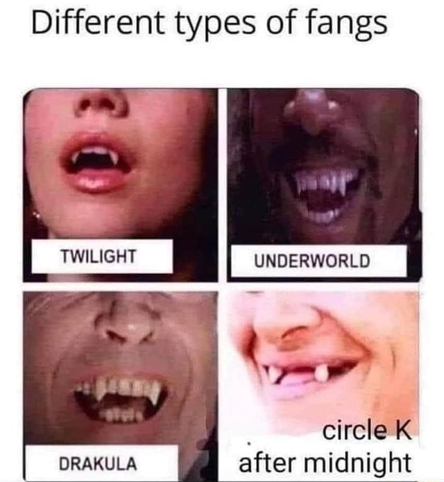 Different types of fangs TWILIGHT UNDERWORLD circle K ORAKULA after ...