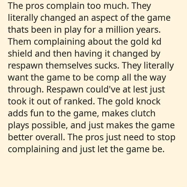 The pros complain too much. They literally changed an aspect of the ...