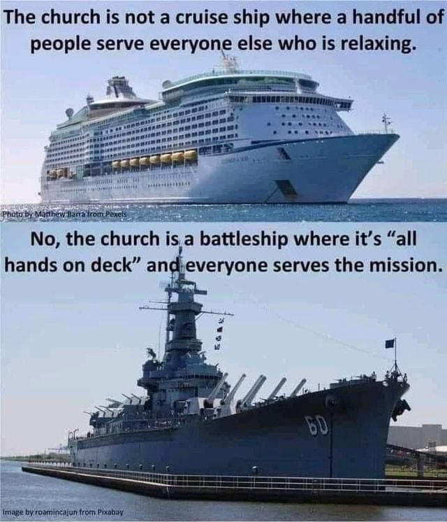 The church is not cruise ship where a handful of people serve everyone ...