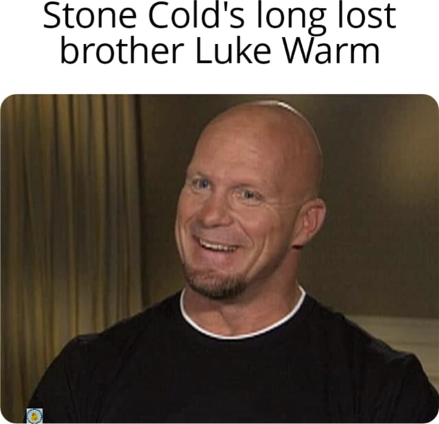 Stone Cola's long lost brother Luke Warm "we. - iFunny