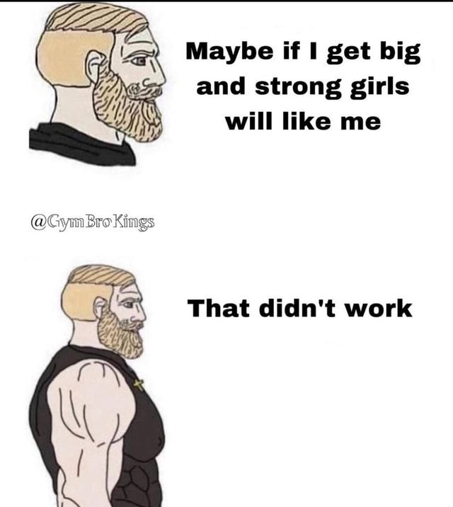 Maybe if I get big and strong girls will like me @Gym Bro Kings Kp That ...