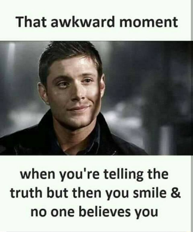 That awkward moment ad We when you're telling the truth but then you ...