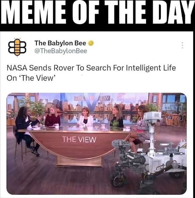 MEME OF THE DAY The Babylon Bee @TheBabylonBee NASA Sends Rover To ...