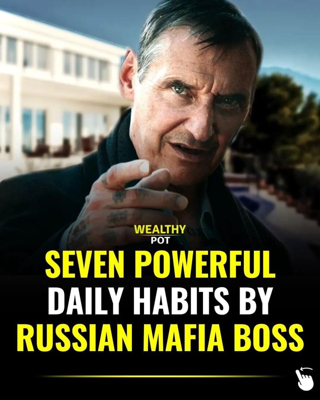 SEVEN POWERFUL DAILY HABITS BY RUSSIAN MAFIA BOSS - America’s best pics ...