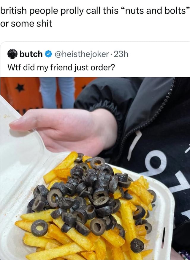 British people prolly call this "nuts and bolts" or some shit @ butch ...