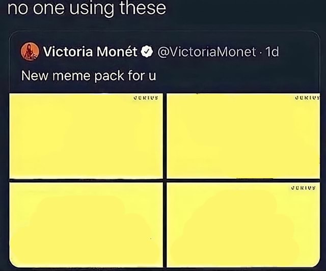 No one using these Victoria Monet @ @VictoriaMonet New meme pack for u ...