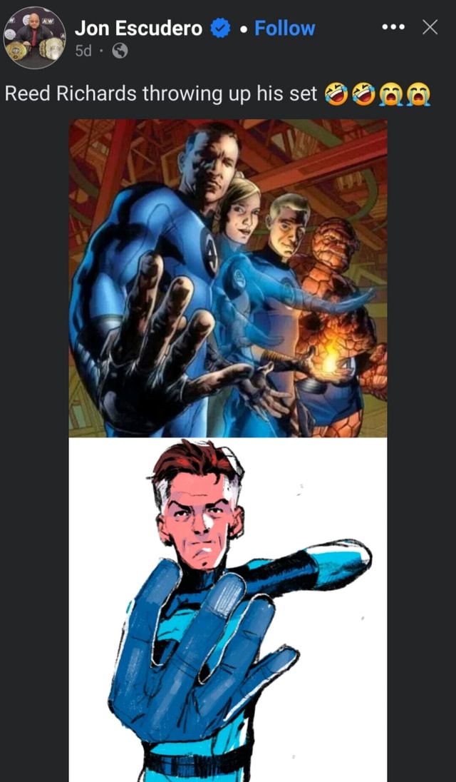 @ Jon Escudero Follow Reed Richards throwing up his set @ - iFunny